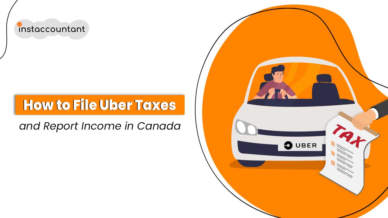 How to File Uber Taxes and Report Income in Canada - Instaccountant ...
